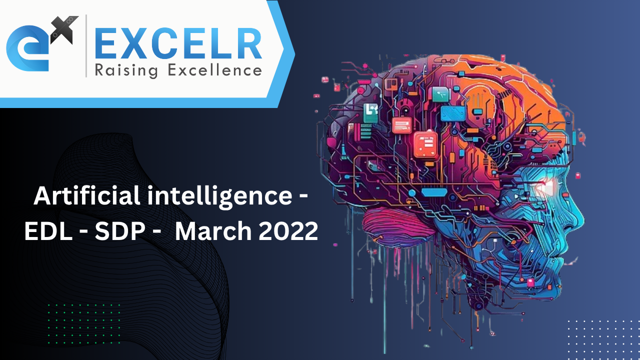 Artificial intelligence - EDL - SDP - March 2022 - ExcelR