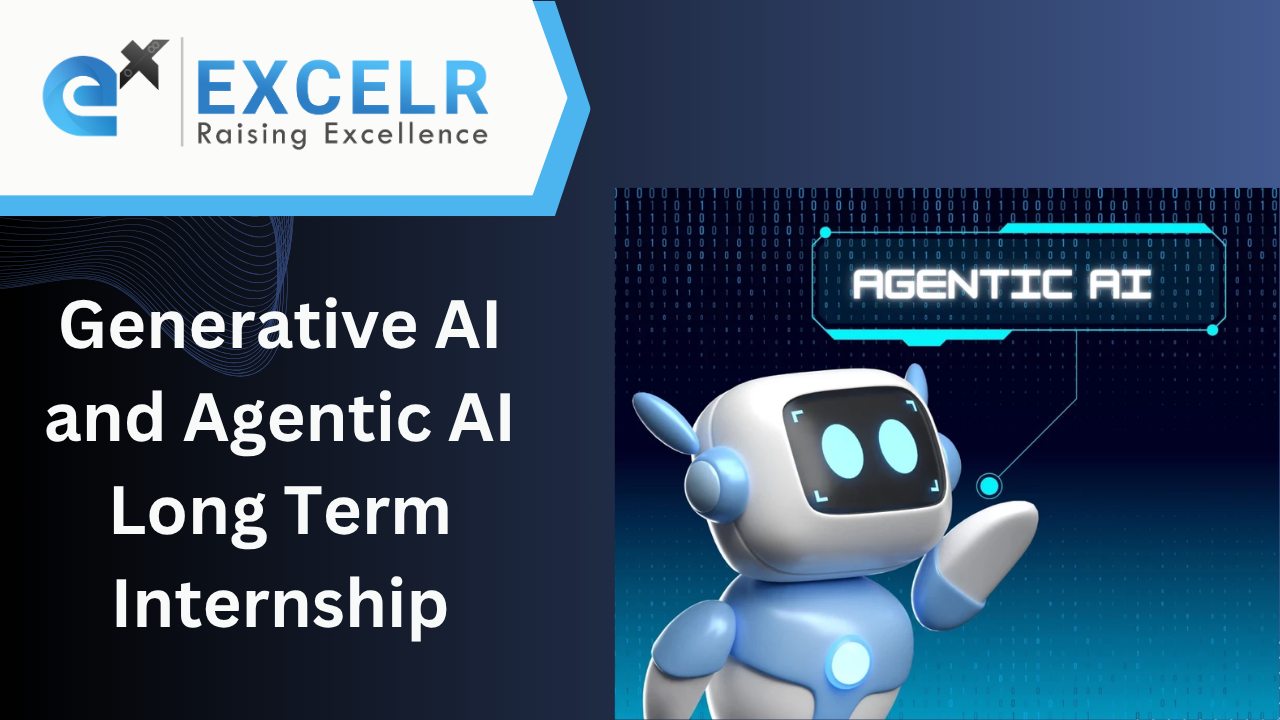 Generative AI and Agentic AI Long Term Internship - ExcelR