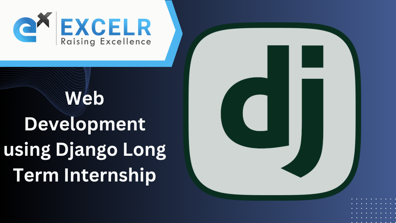 Web Development using Django Long Term Internship - ExcelR